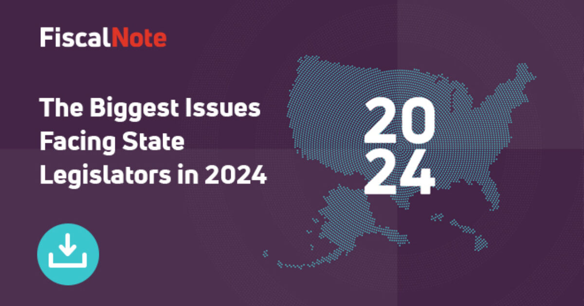 FiscalNote | The Biggest Issues Facing State Legislators in 2024